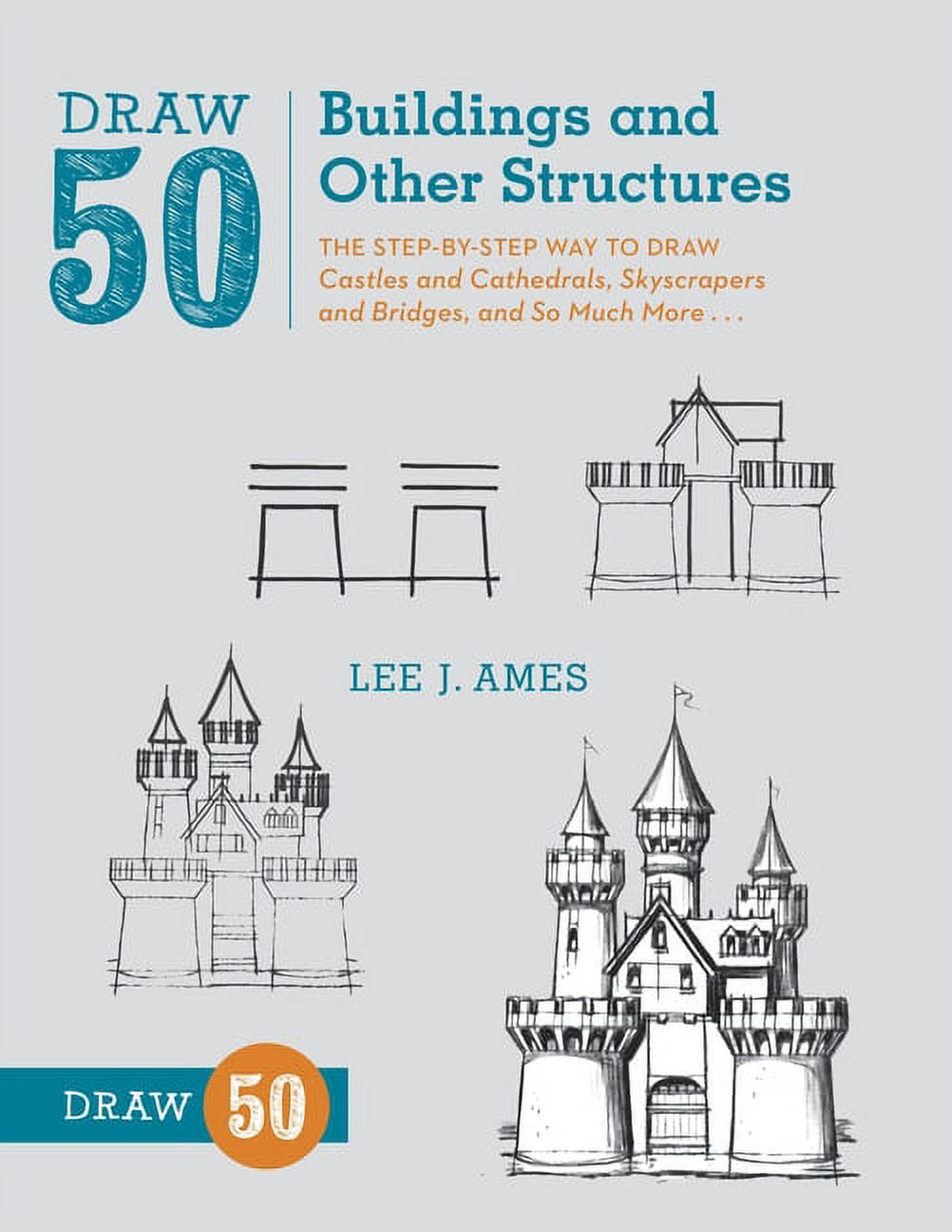 Draw 50 Draw 50 Buildings and Other Structures: The Step-By-Step Way to ...