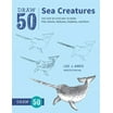 Learn to Draw How to Draw Sea Creatures: Step-By-Step Instructions for ...