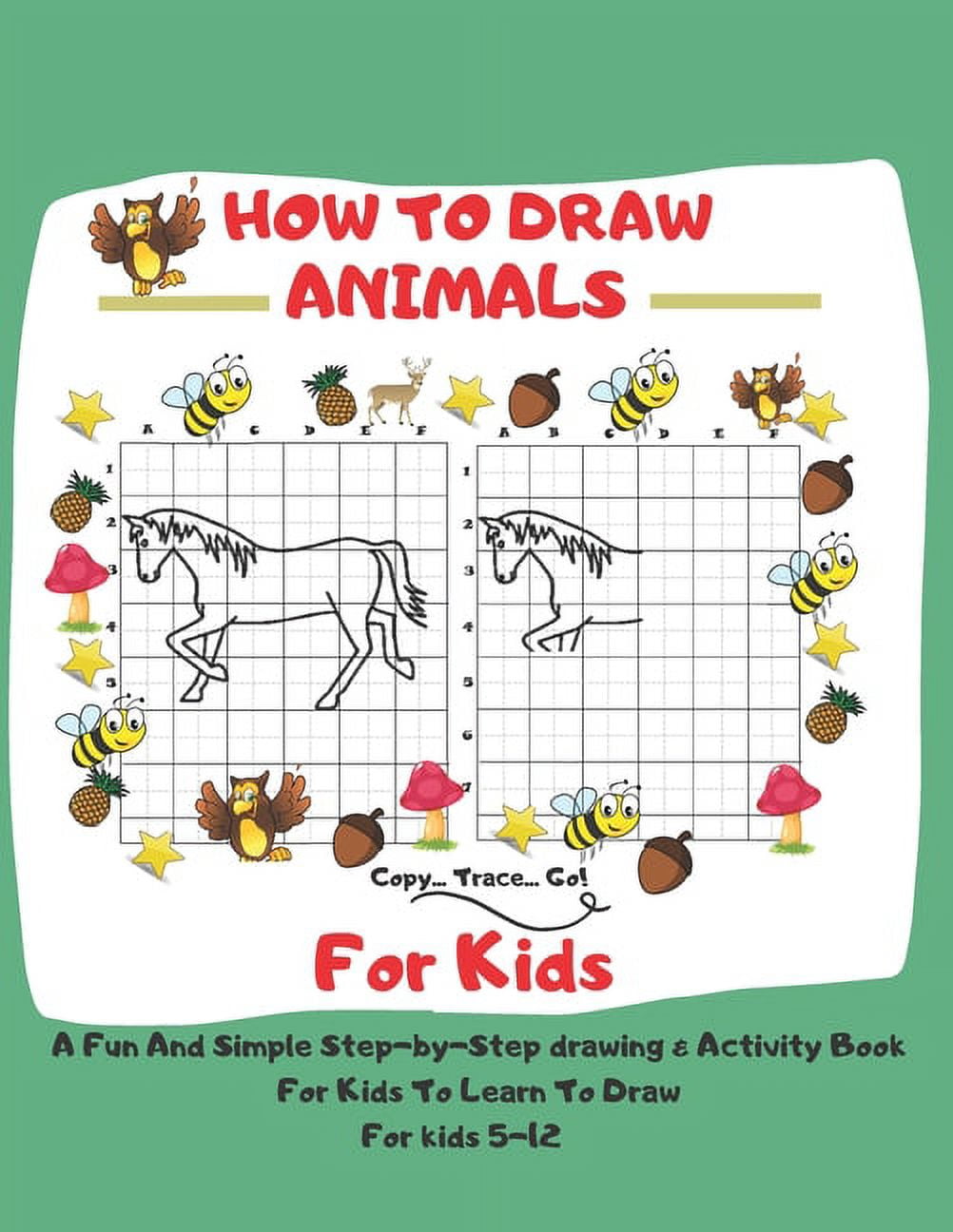 How To Draw Animals For Kids: 5-12 A Fun And Simple Step-by-Step ...