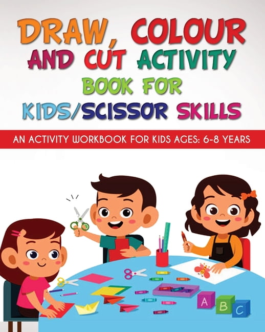 Draw, Colour and Cut Activity book for kids/ scissor skills: An ...