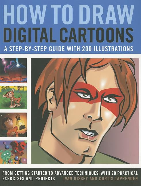 How to Draw Digital Cartoons : A step-by-step guide with 200 ...