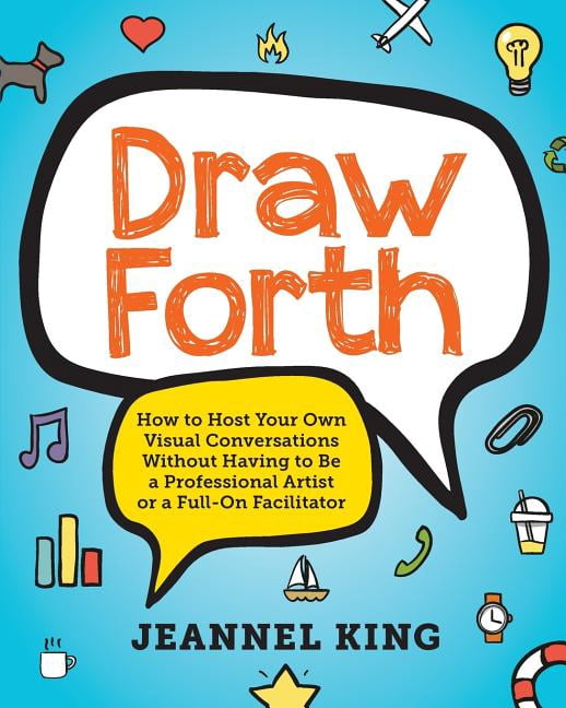 Draw Forth: How to Host Your Own Visual Conversations Without Having to ...