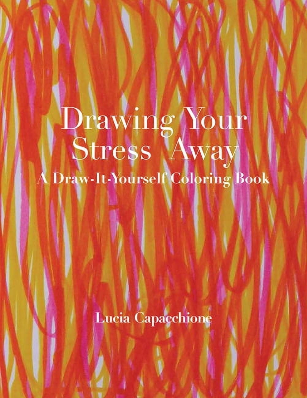 Draw-It-Yourself Coloring Books: Drawing Your Stress Away : A Draw-It ...