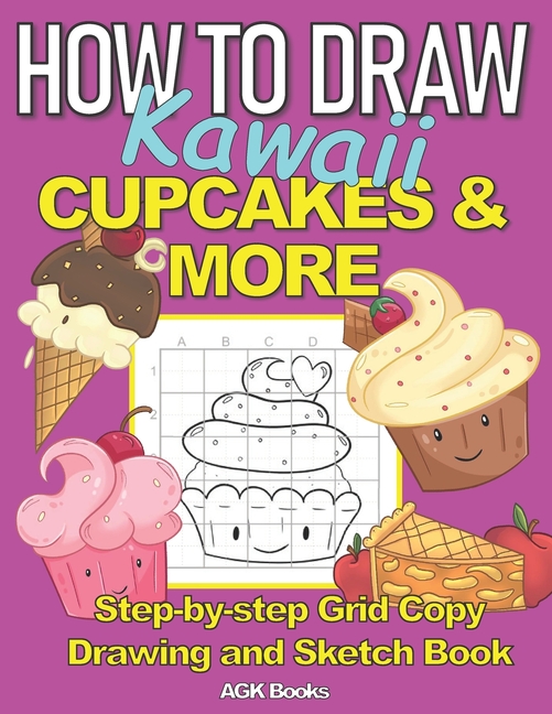 How to Draw Grid Copy Method How to Draw Kawaii Cupcakes and More: A ...