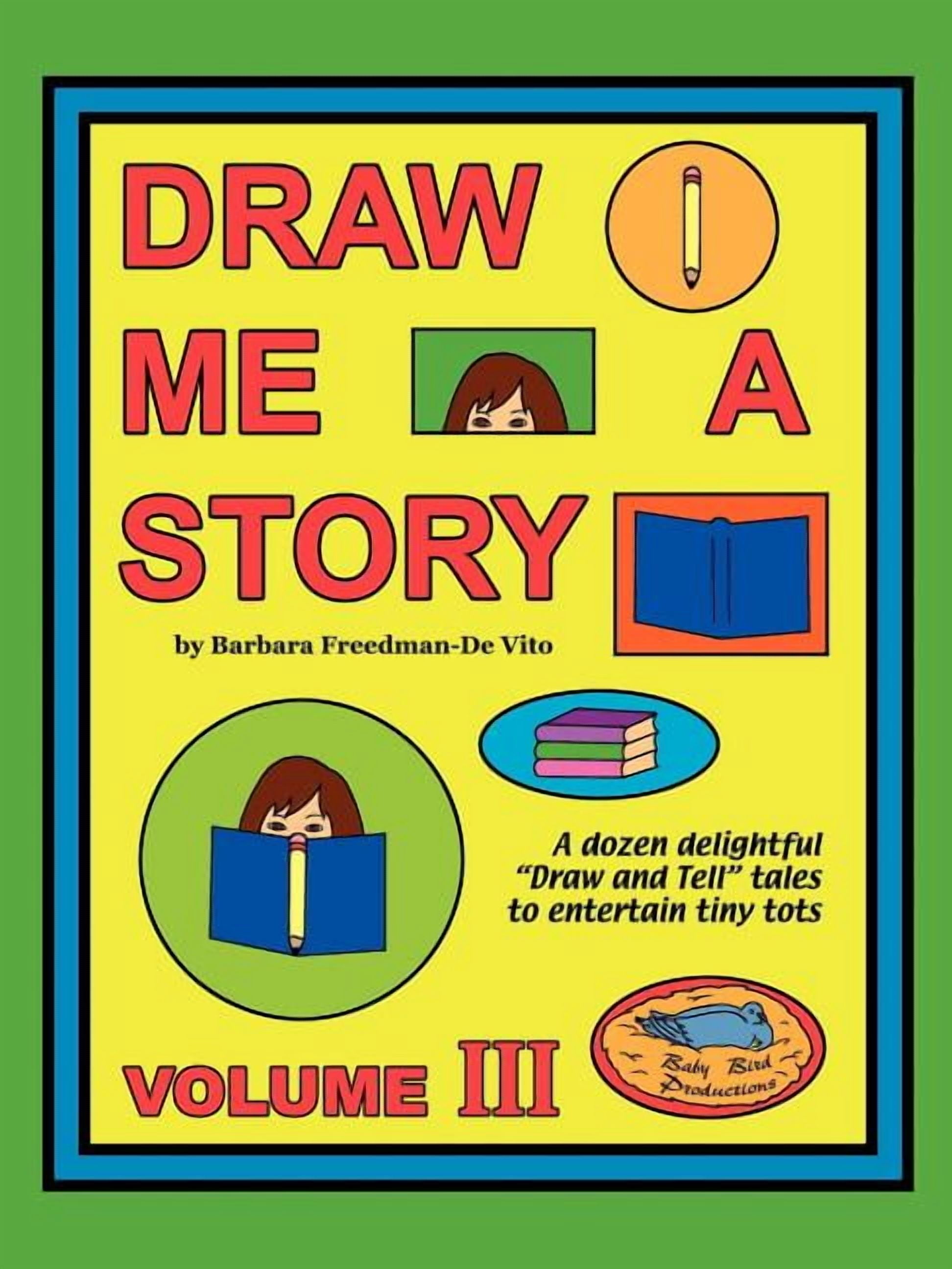 Draw Me a Story Volume III: A dozen draw and tell stories to entertain ...