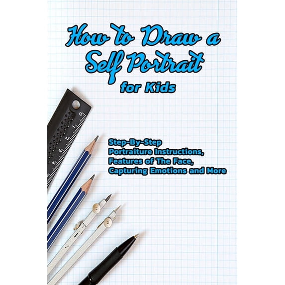 How to Draw a Self Portrait for Kids: Step-By-Step Portraiture ...