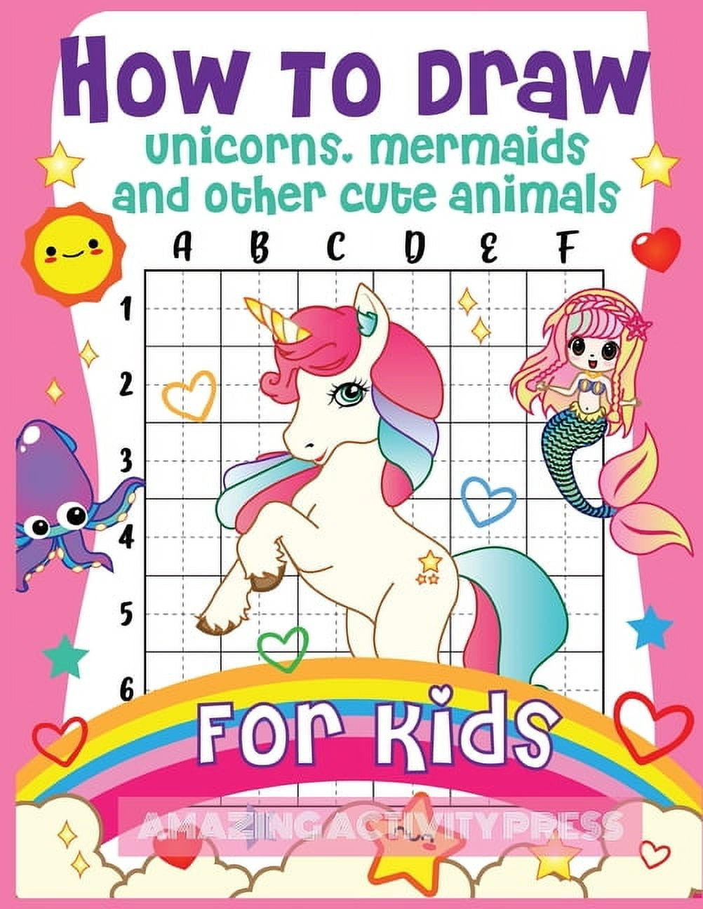 How to Draw Unicorns, Mermaids and Other Cute Animals for Kids: The Step by Step Drawing Book ...