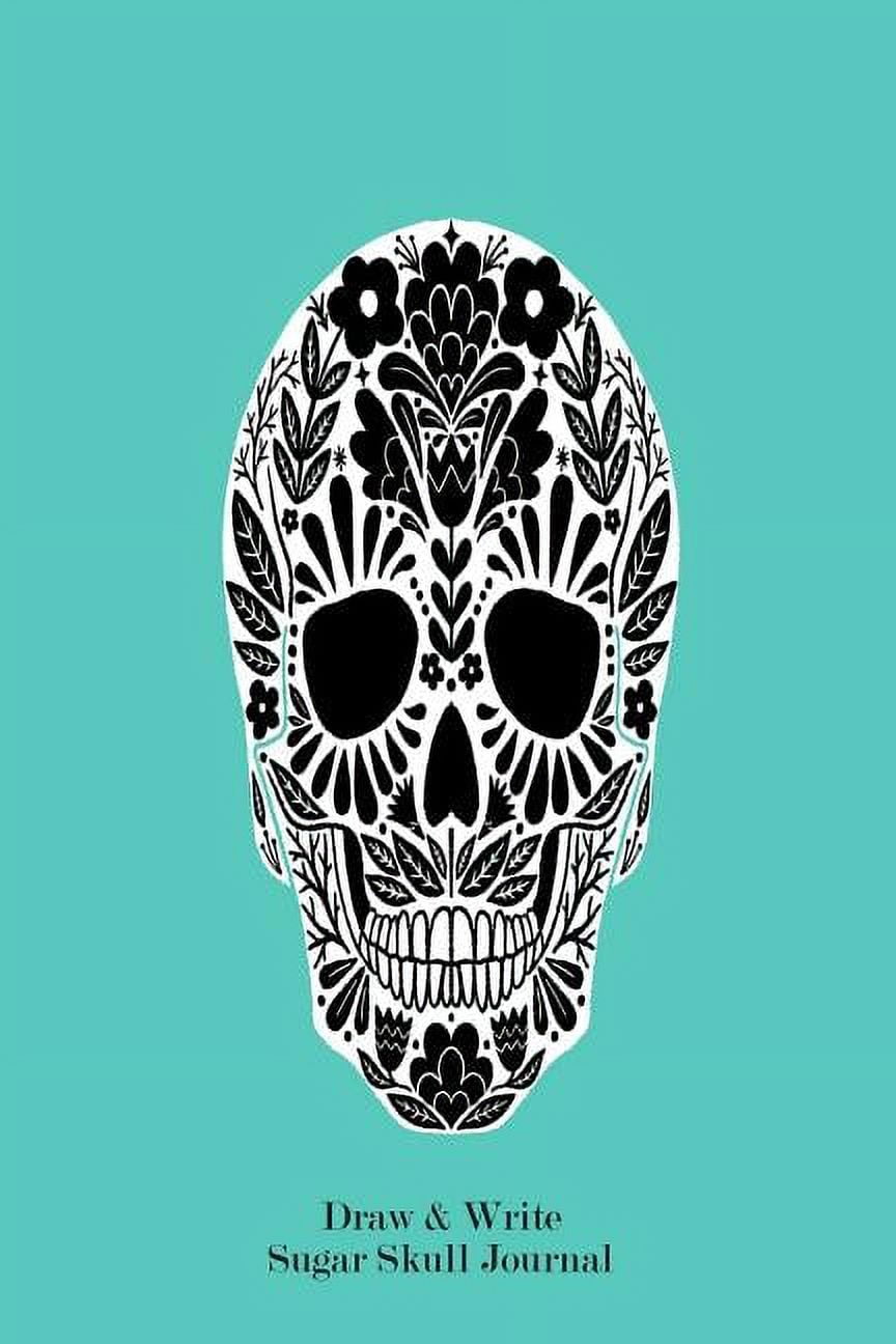 Draw & Write Sugar Skull Journal: Sugar Skull Doodle & Sketch Ruled ...