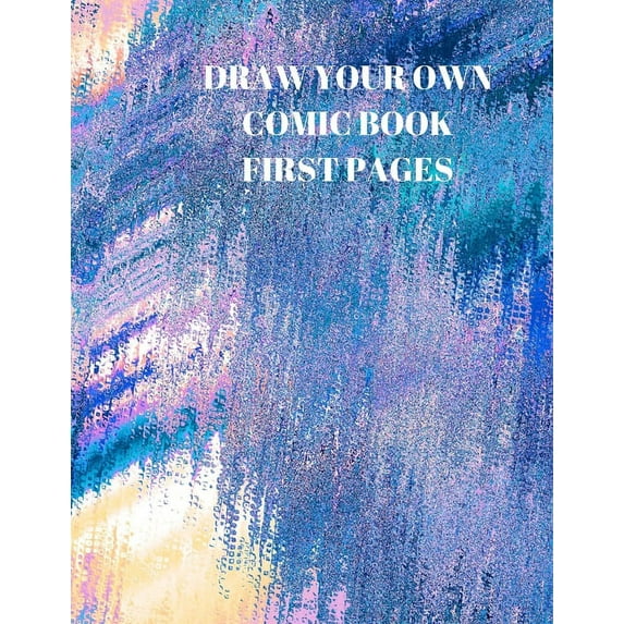 Draw Your Own Comic Book First Pages : 90 Pages of 8.5 X 11 Inch Comic ...