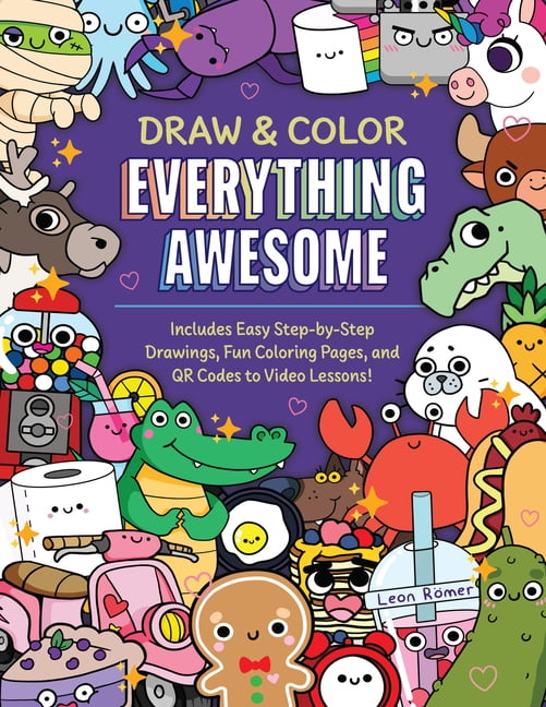 Draw and Color Everything Awesome: Includes Easy Step-By-Step Drawings ...