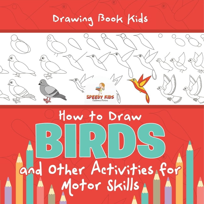 Drawing Book Kids. How to Draw Birds and Other Activities for Motor ...