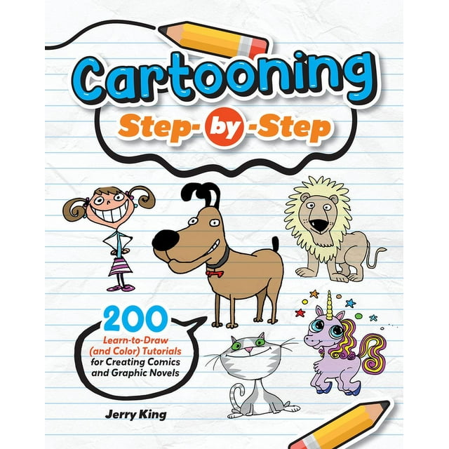 Drawing Cartoons Step-By-Step: 200 Tutorials for Creating Art for ...