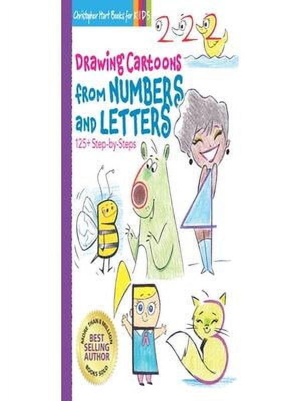 Drawing Cartoons from Numbers and Letters : 125+ Step-By-Steps ...