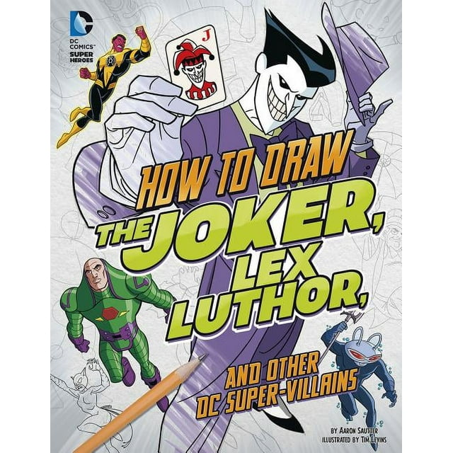 Drawing DC Super Heroes: How to Draw the Joker, Lex Luthor, and Other ...