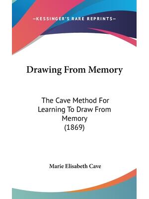 Drawing From Memory : The Cave Method For Learning To Draw From Memory ...