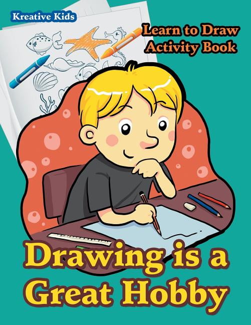 Drawing Is a Great Hobby Learn to Draw Activity Book - Walmart.com