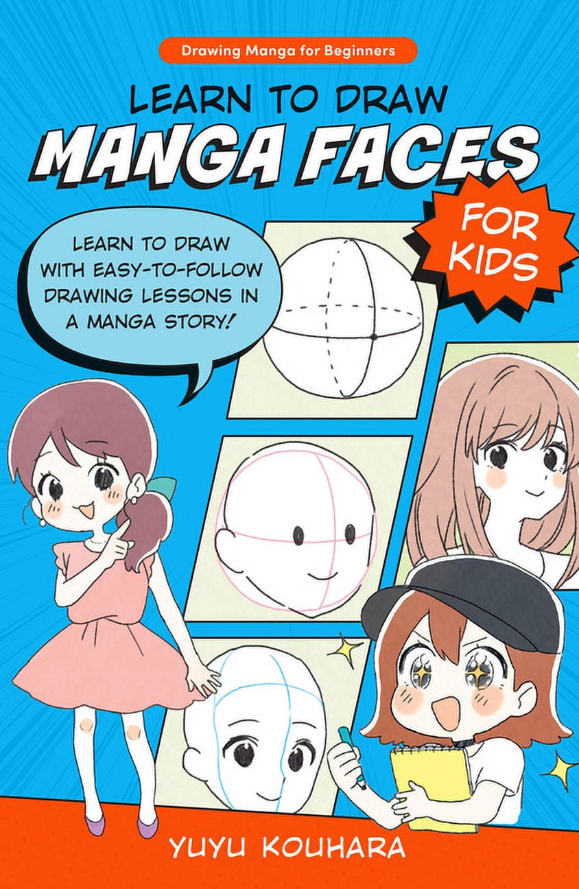 Drawing Manga for Beginners Learn to Draw Manga Faces for Kids: Learn ...