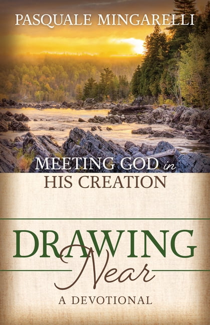 Drawing Near: Meeting God in His Creation, (Paperback) - Walmart.com