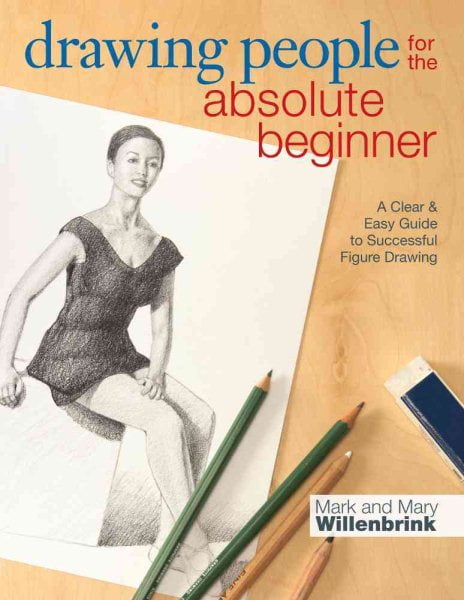 Drawing People for the Absolute Beginner : A Clear & Easy Guide to ...