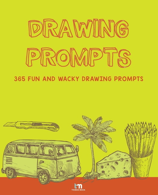 Drawing Prompts: 365 Fun and Wacky Drawing Prompts - Walmart.com
