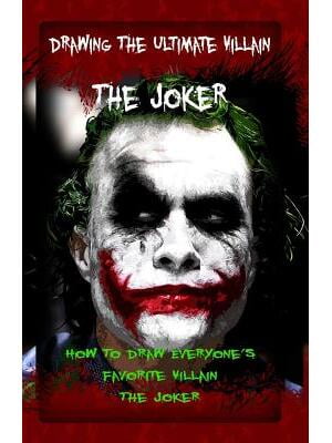Drawing The Ultimate Villain : The Joker: How To Draw Everyone's ...