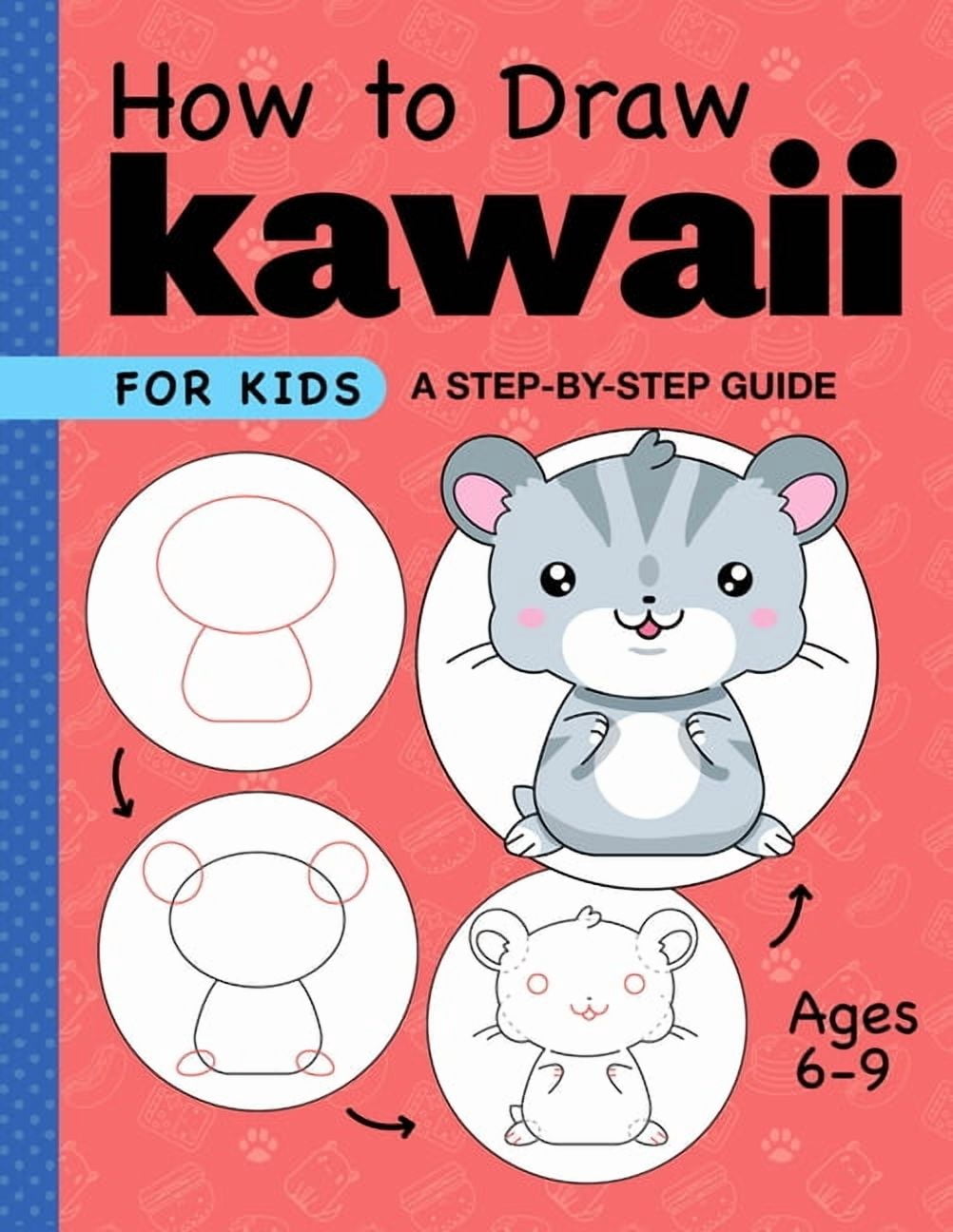 Drawing for Kids Ages 6 to 9 How to Draw Kawaii for Kids: A Step-By ...