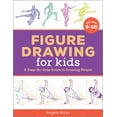 Drawing for Kids Ages 9 to 12: Figure Drawing for Kids : A Step-By-Step ...