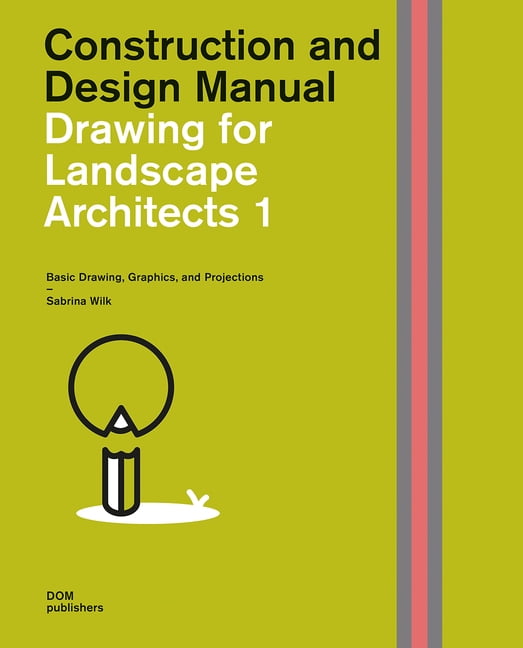 Drawing for Landscape Architects : Construction and Design Manual ...