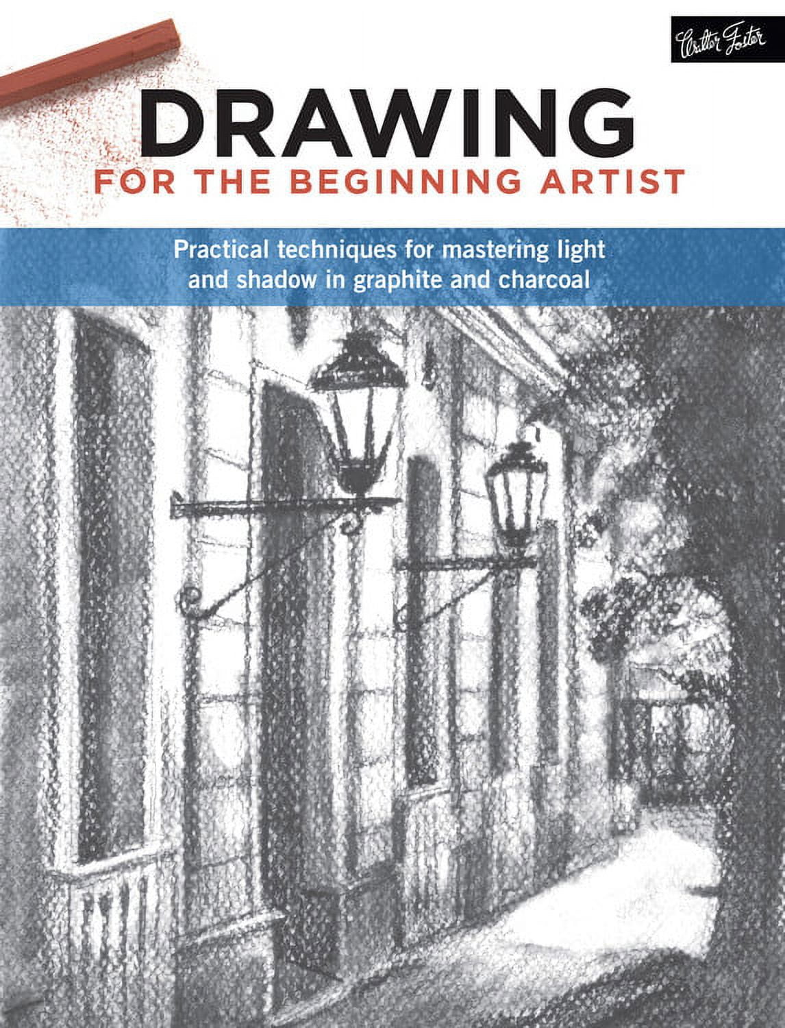 Drawing for the Beginning Artist : Practical Techniques for Mastering ...