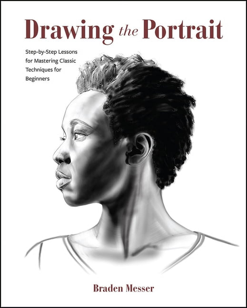 Drawing the Portrait: Step-by-Step Lessons for Mastering Classic ...