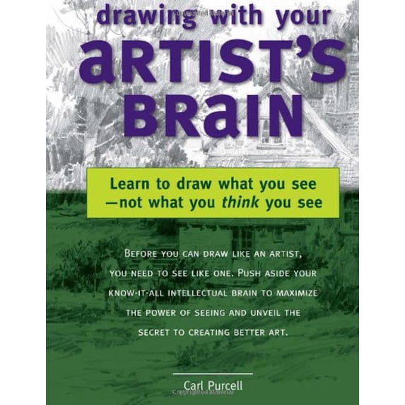 Pre-Owned Drawing with Your Artist's Brain: Learn to Draw What You See ...