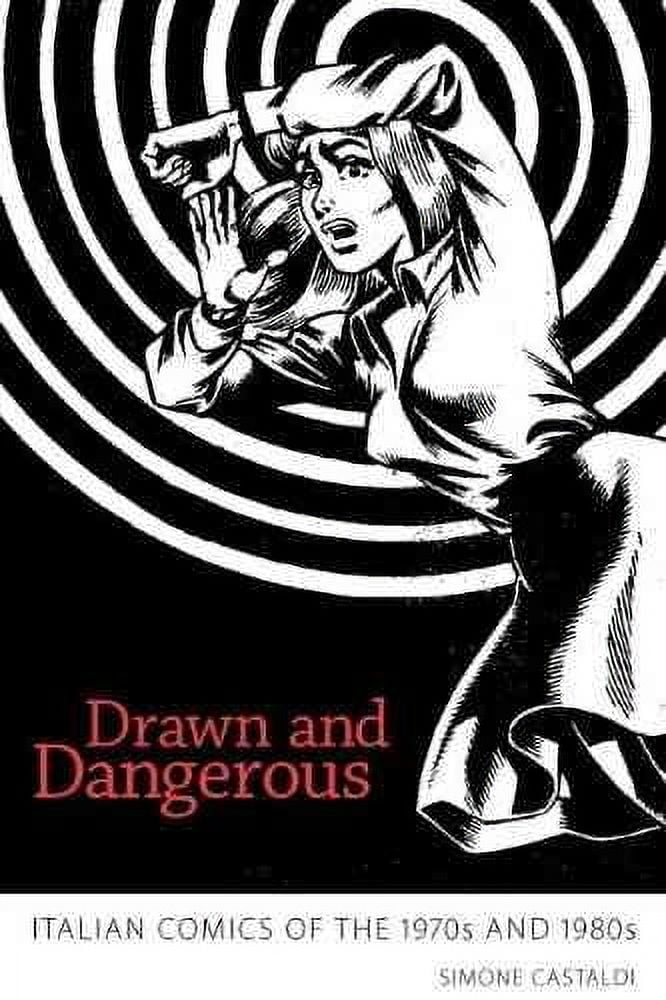 Drawn and Dangerous: Italian Comics of the 1970s and 1980s (Paperback) - Walmart.com