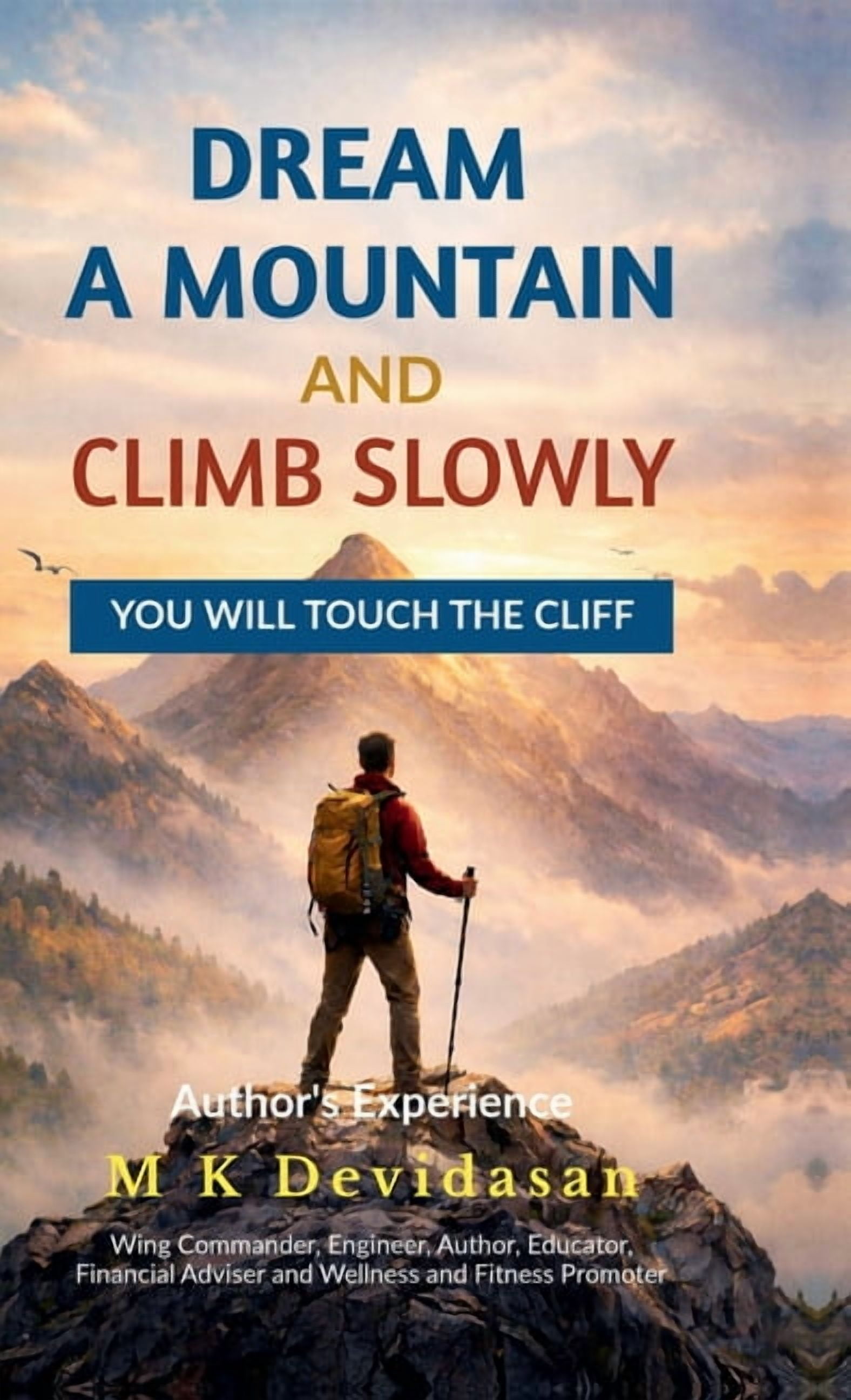 Dream A Mountain and Climb Slowly: You Will Touch the Cliff, (Hardcover ...