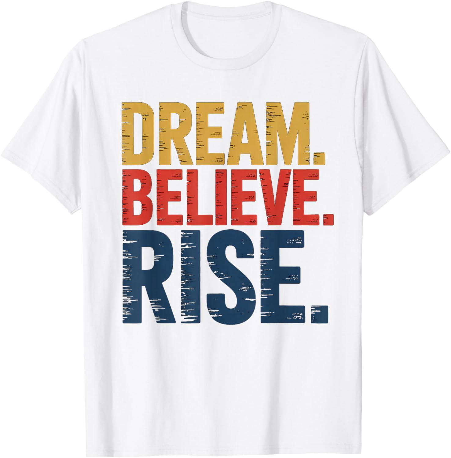 Dream Believe Rise MLK Inspiration Quote Mens T-Shirt - Walmart.com