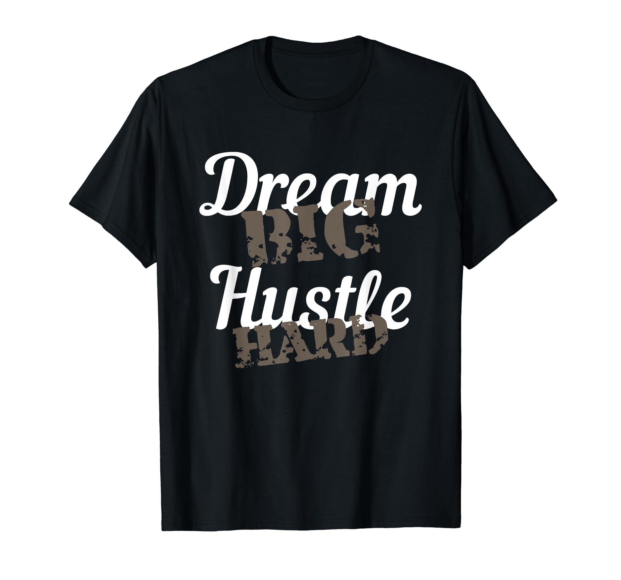 Dream Big Hustle Hard Motivational Gift T-Shirt - Walmart.com