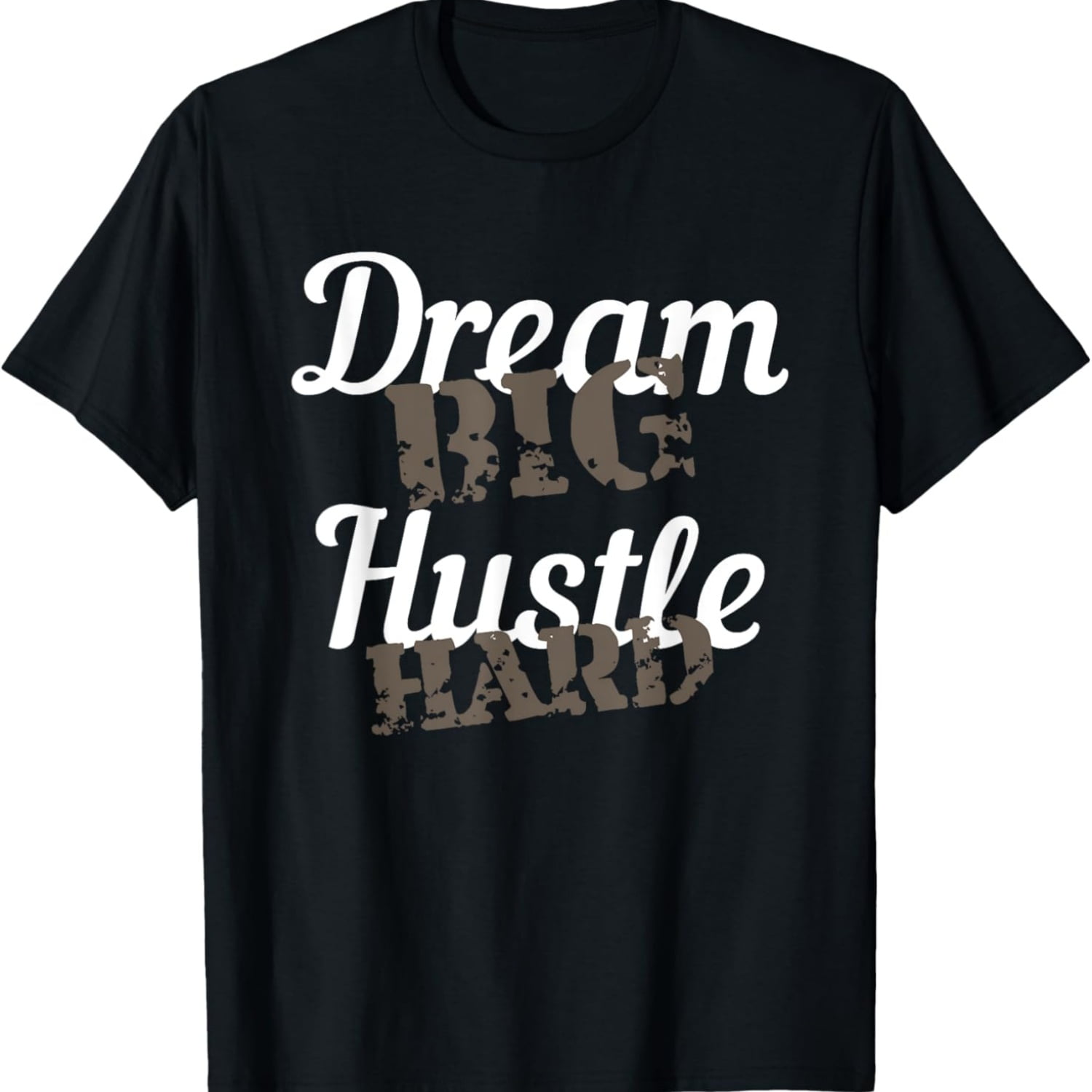 Dream Big Hustle Hard Motivational Gift T-Shirt - Walmart.com