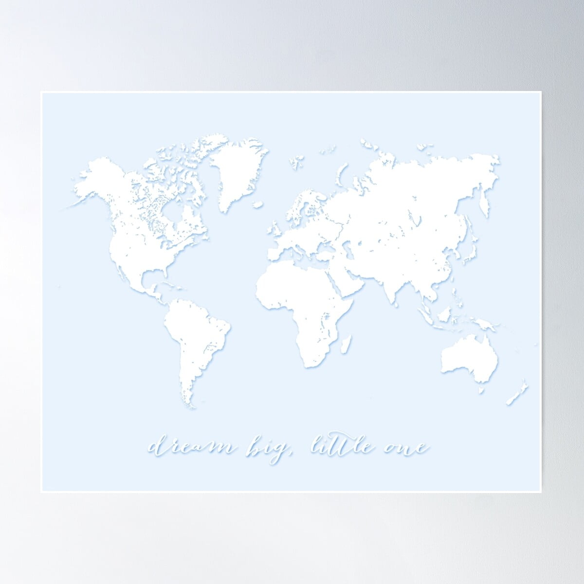 Dream Big Little One Blue World Map Poster Wall Art, Modern Wall Decor ...