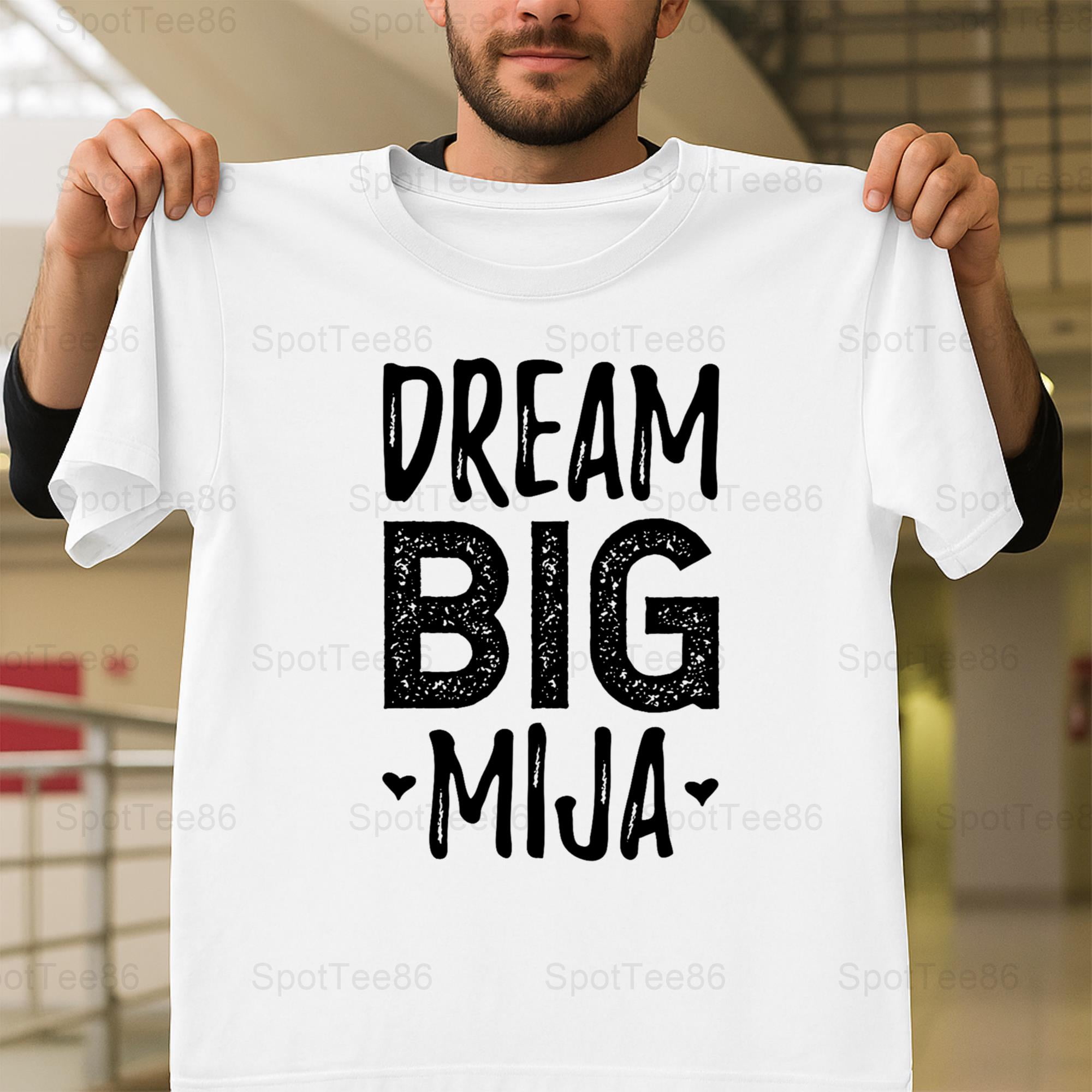 Dream Big Mija Sueña Grande Funny Spanish Inspirational Quote Graphic ...