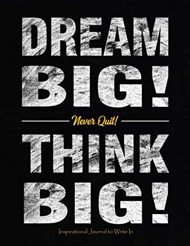 Pre-Owned Dream Big - Never Quit - Think Big - Inspirational Journal to ... Pre-Owned Dream Big - Never Quit - Think Big - Inspirational Journal to ...