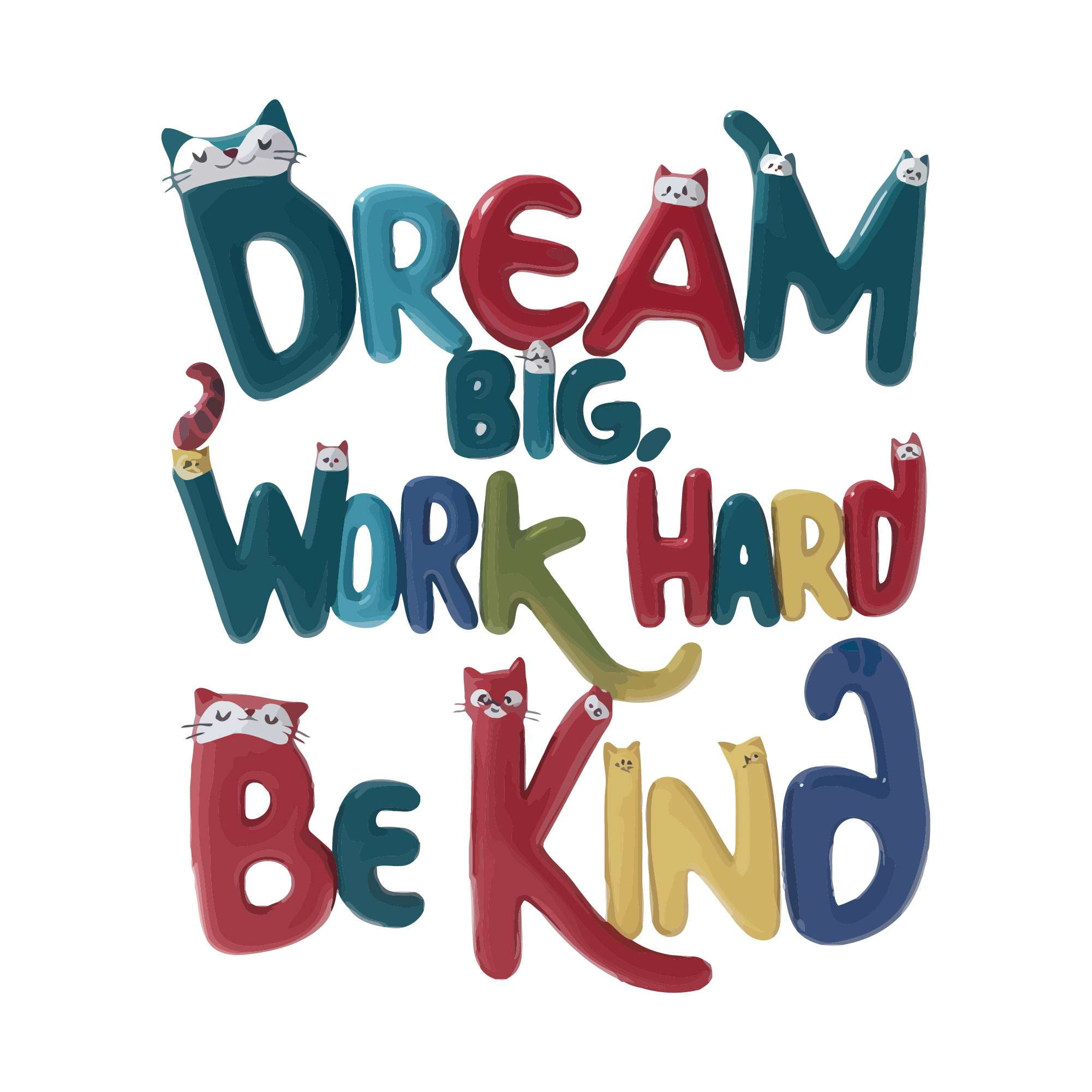 Dream Big Work Hard Be Kind Inspiring Positive Kindhearted Gentle Quote ...