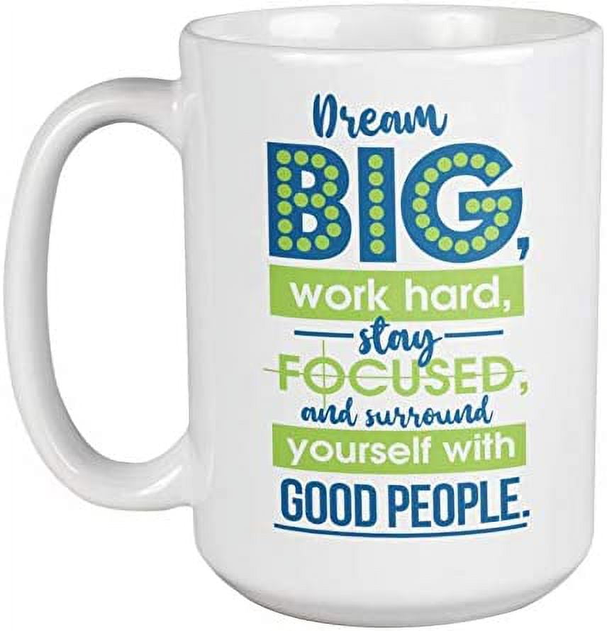 Dream Big Work Hard Coffee & Tea Mug for Dreamer or Goal Digger (15oz ...