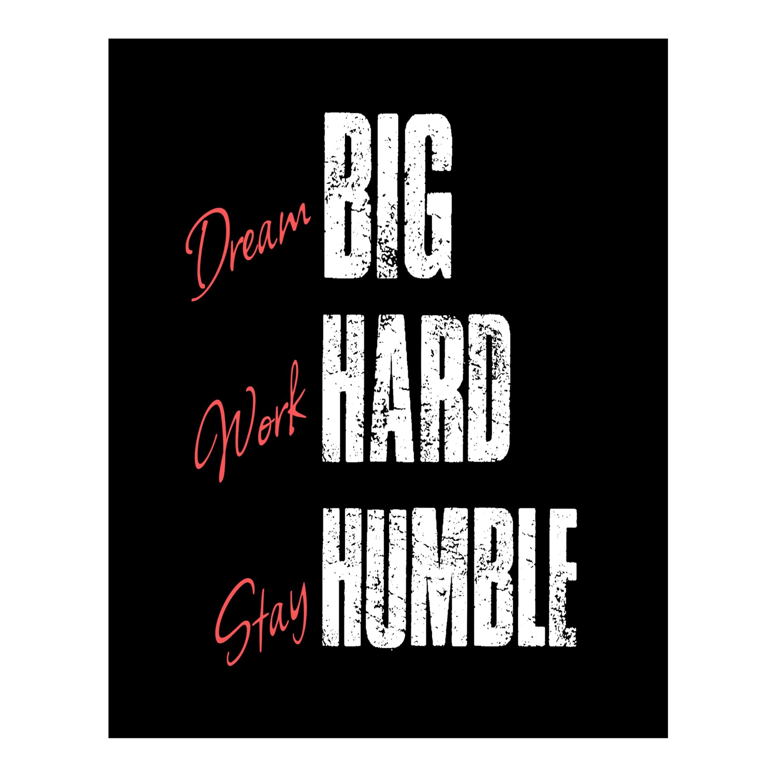 Dream Big, Work Hard, Stay Humble - Motivational Wall Art Poster Print ...