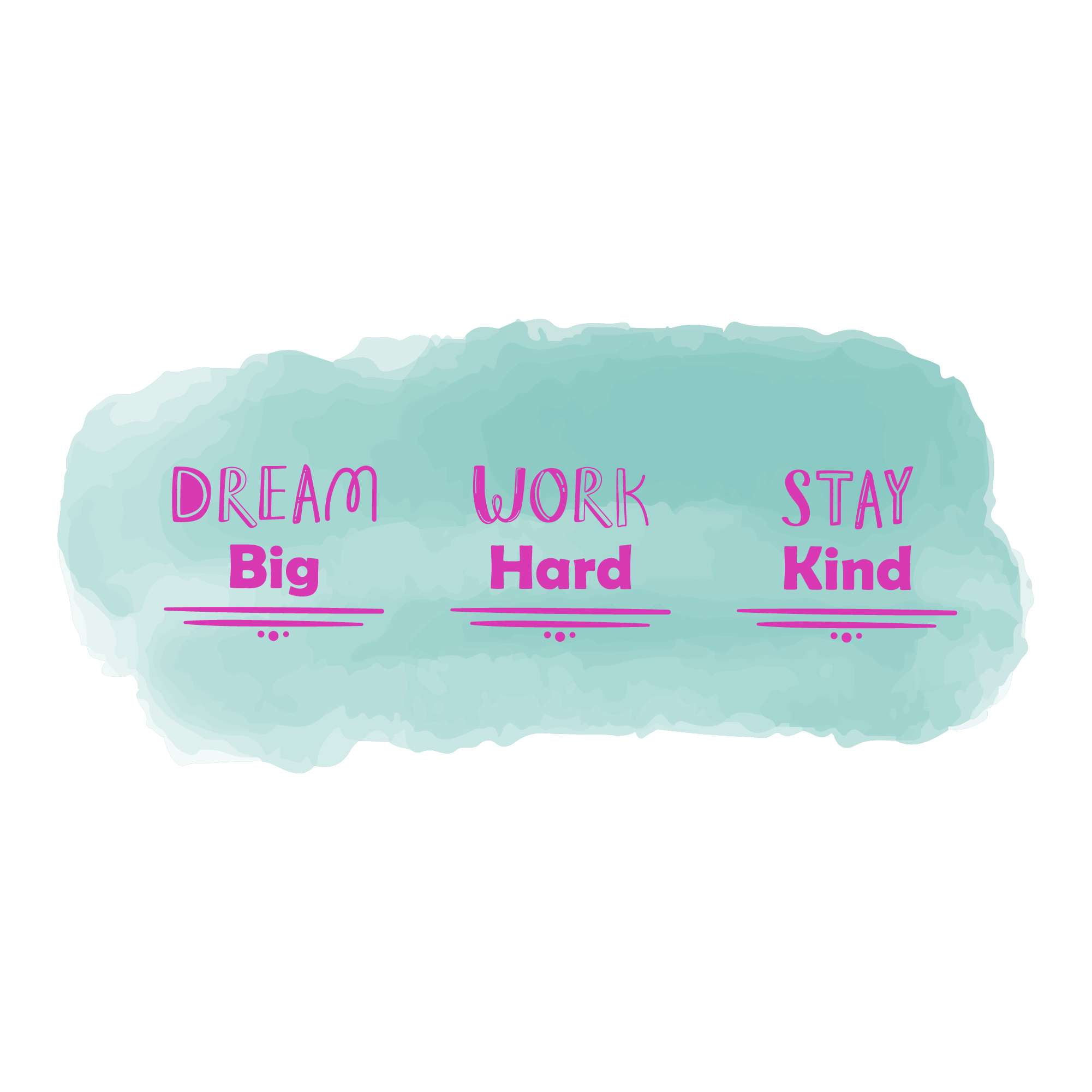 Dream Big Work Hard Stay Kind Motivational Quote Vinyl Watercolor Wall ...