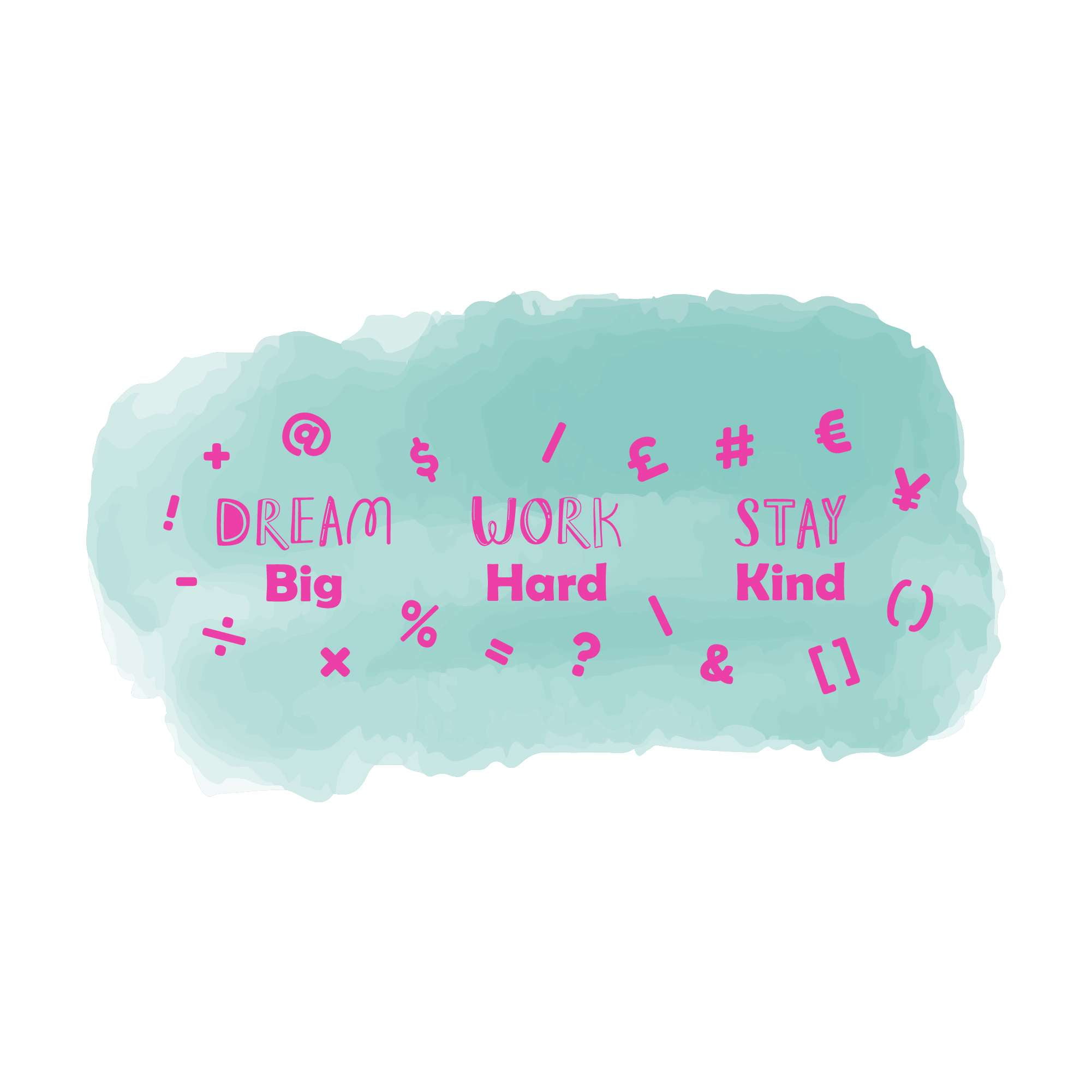 Dream Big Work Hard Stay Kind Motivational Quote Watercolor Vinyl Wall ...