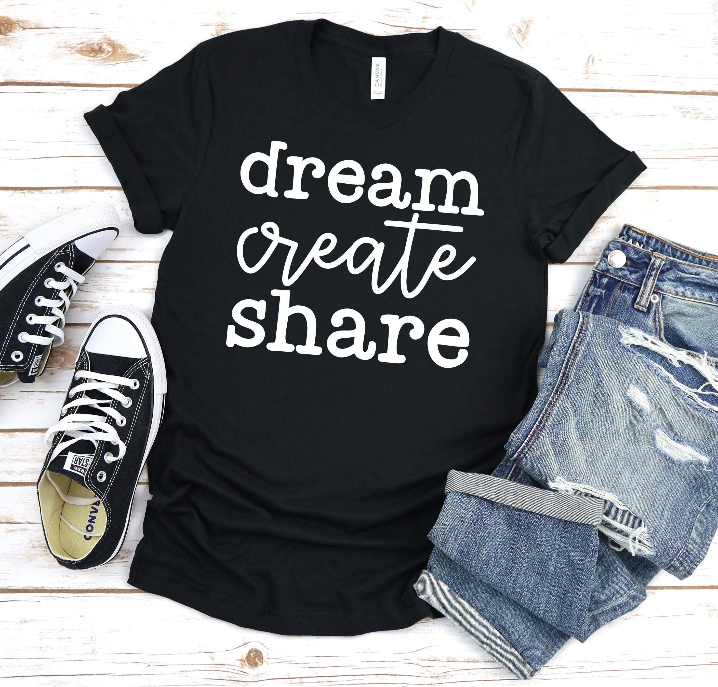 Dream Create Share Shirt Inspirational Create Art Empower Gift for ...