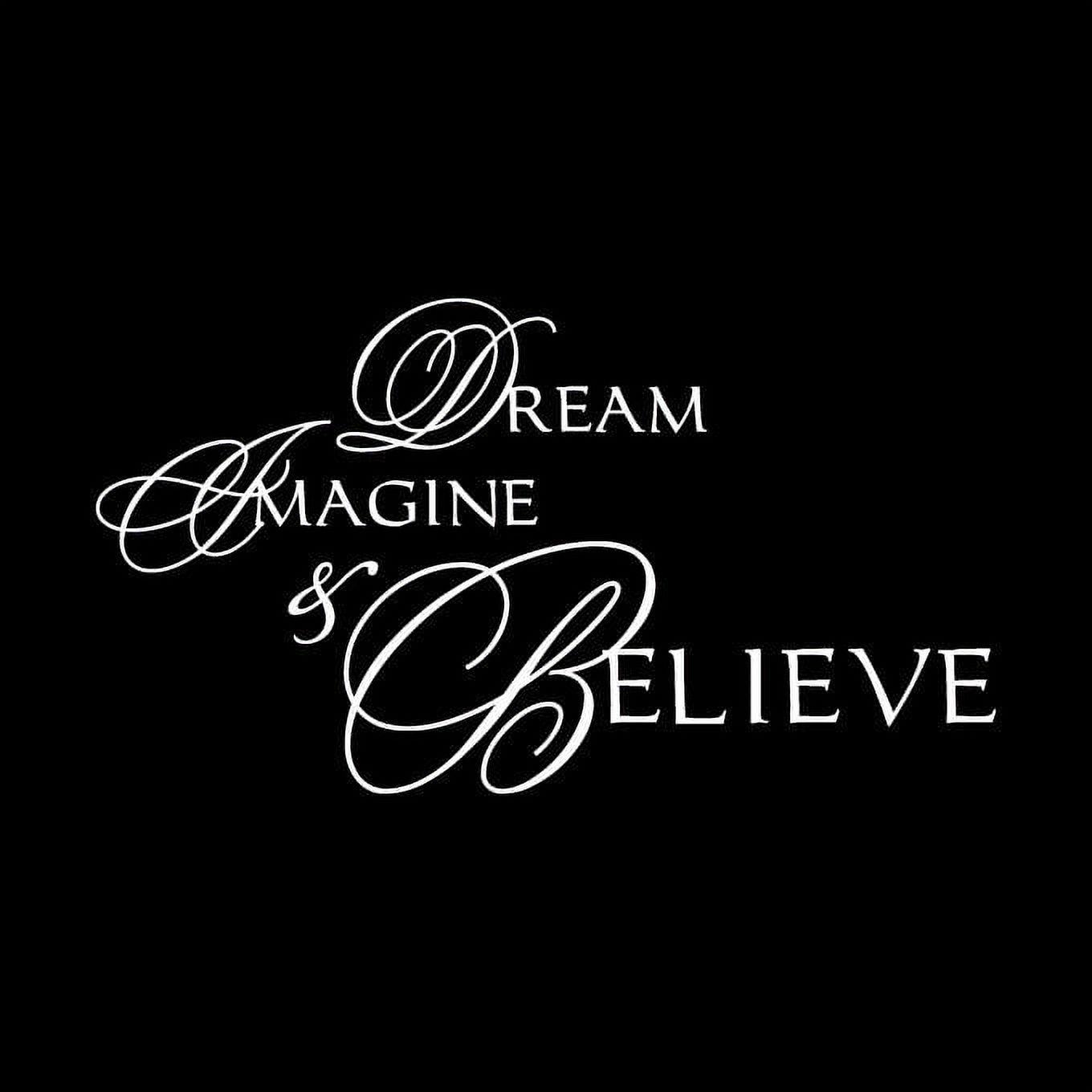 Dream, Imagine and Believe Vinyl Decal - Medium - White - Walmart.com