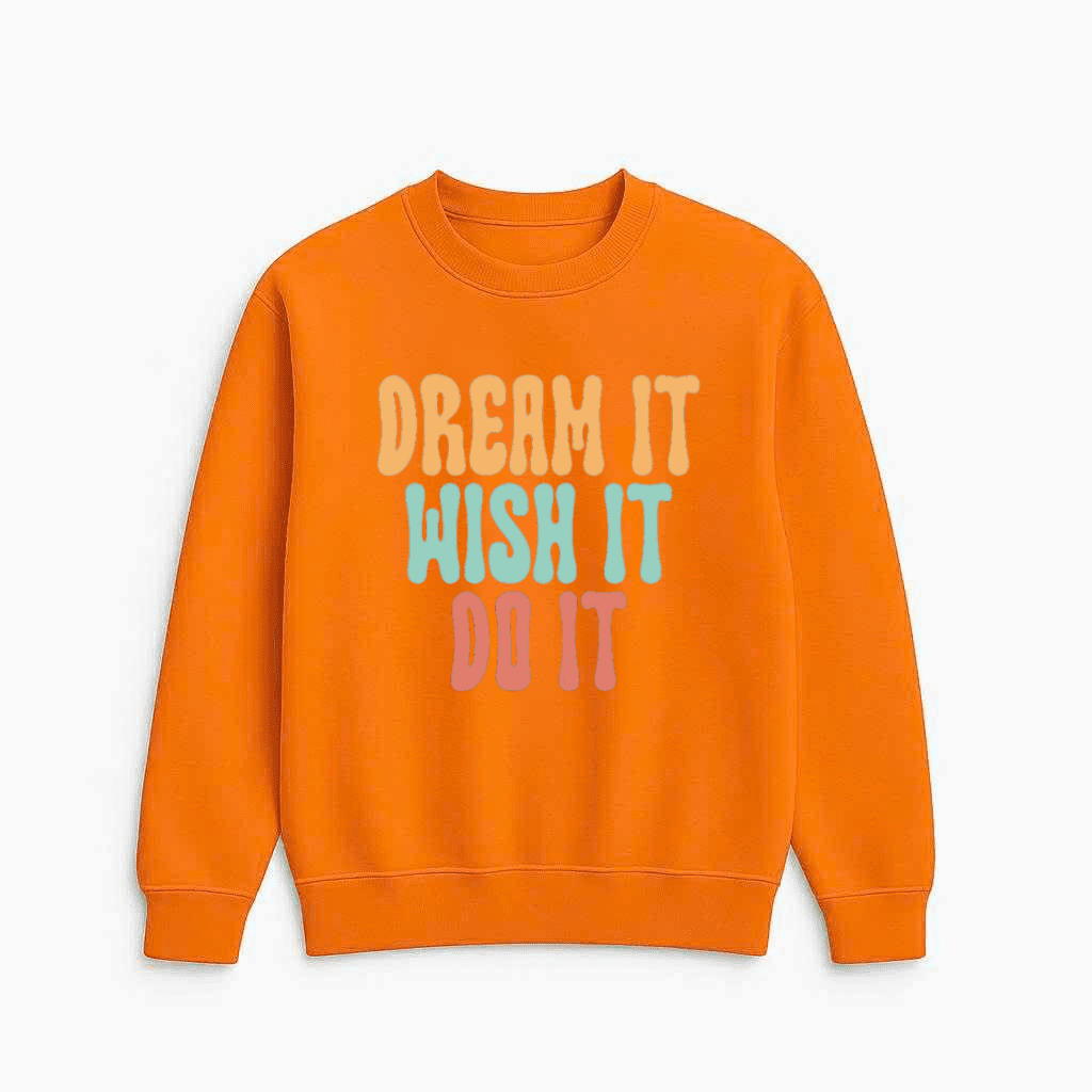 Dream It Wish It Do It Positive Affirmation Sweatshirt, for men & women ...