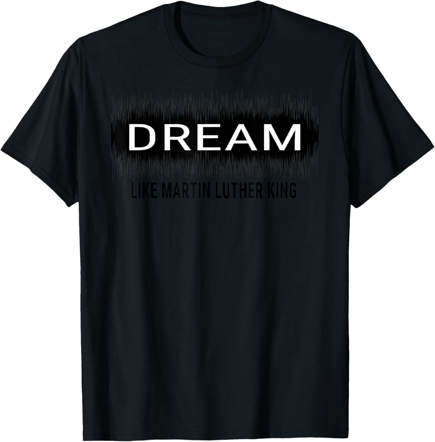 Dream Like Martin Luther King Jr Day Motivational Men Women T-Shirt ...