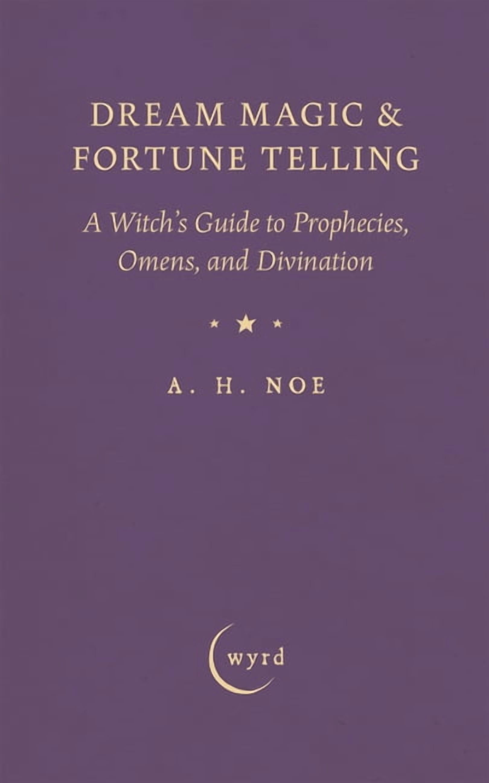 Dream Magic & Fortune Telling: A Witch's Guide to Prophecies, Omens ...