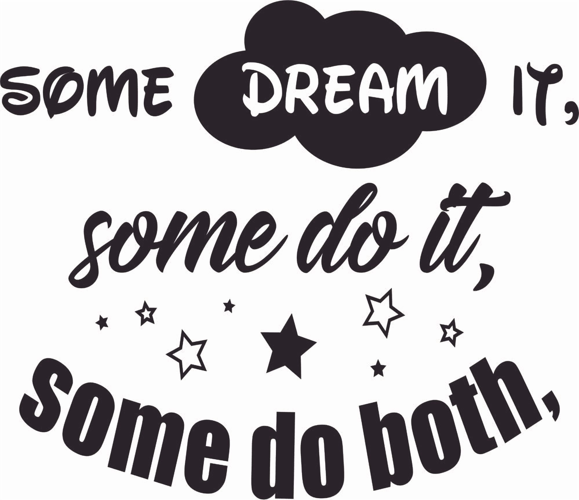 Some Dream It Do It Motivational Quotes Sayings Mantra Motto Proverb ...
